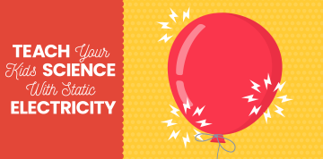Teach Your Kids Science with Static Electricity - Little Passports